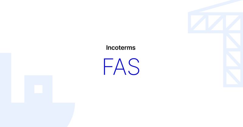 Understanding FAS (Free Alongside Ship): A Comprehensive Guide with ...