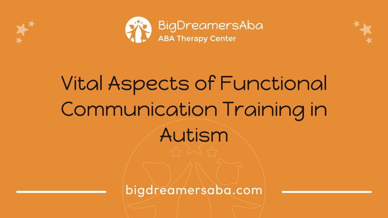 Vital Aspects of Functional Communication Training in Autism - Big ...