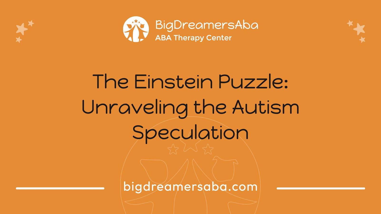 The Einstein Puzzle: Unraveling the Autism Speculation - Big Dreamers ABA