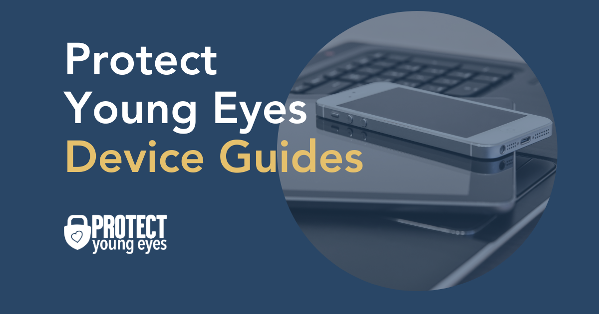 Parental Controls for Every Digital Device | Protect Young Eyes