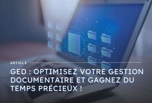 La GED : tout savoir sur la gestion électronique des documents d’une société