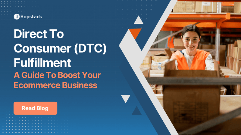 Direct To Consumer (DTC) Fulfillment: Tips, Solutions & Strategies