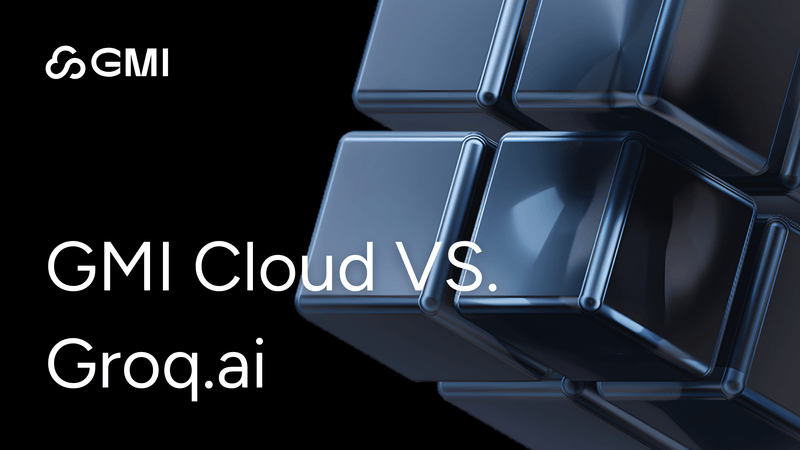 GMI Cloud vs Groq.ai: Fastest LPU vs GPU Inference