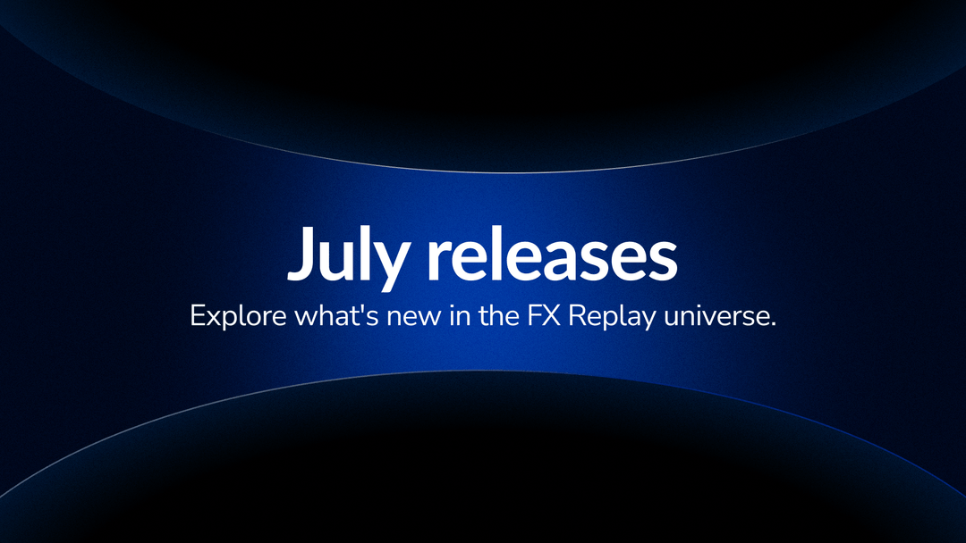 July FX Replay Releases | FX Replay