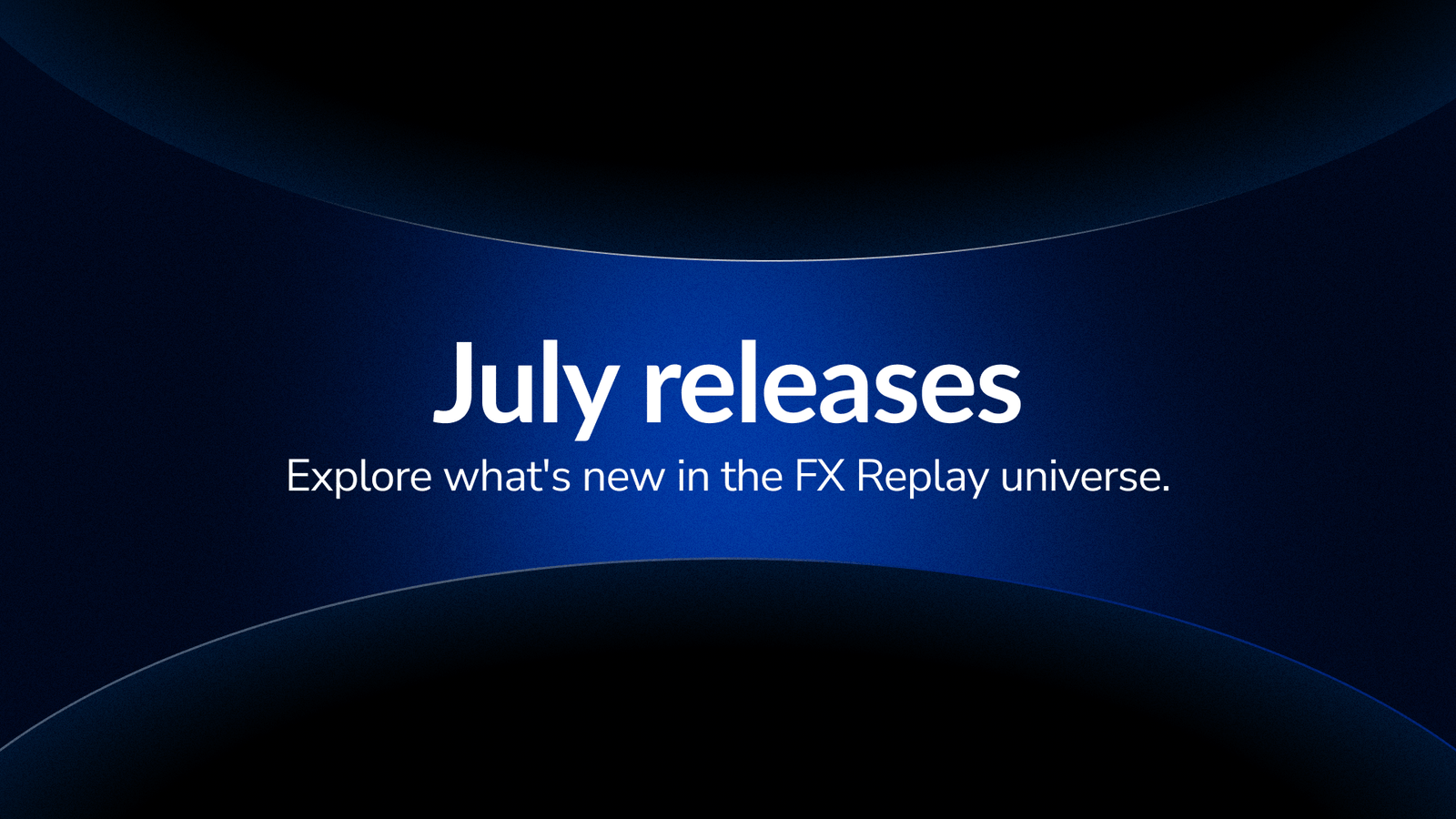 July FX Replay Releases | FX Replay