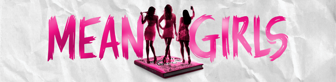 MEAN GIRLS THE MUSICAL