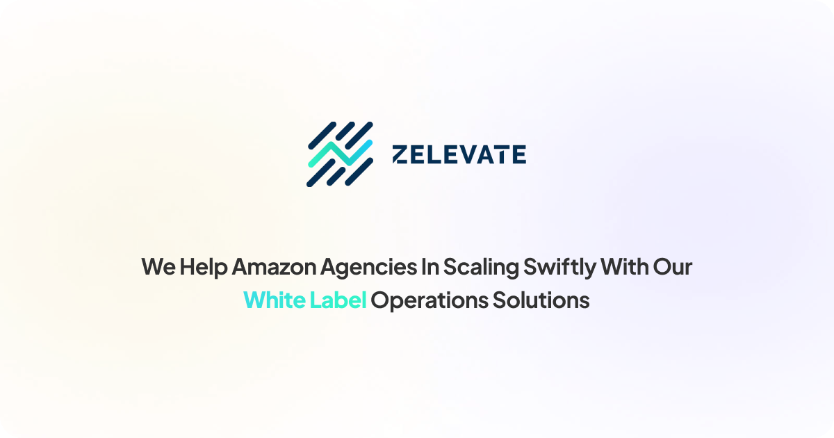 Zelevate | We Help Amazon Agencies in scaling swiftly with our White ...