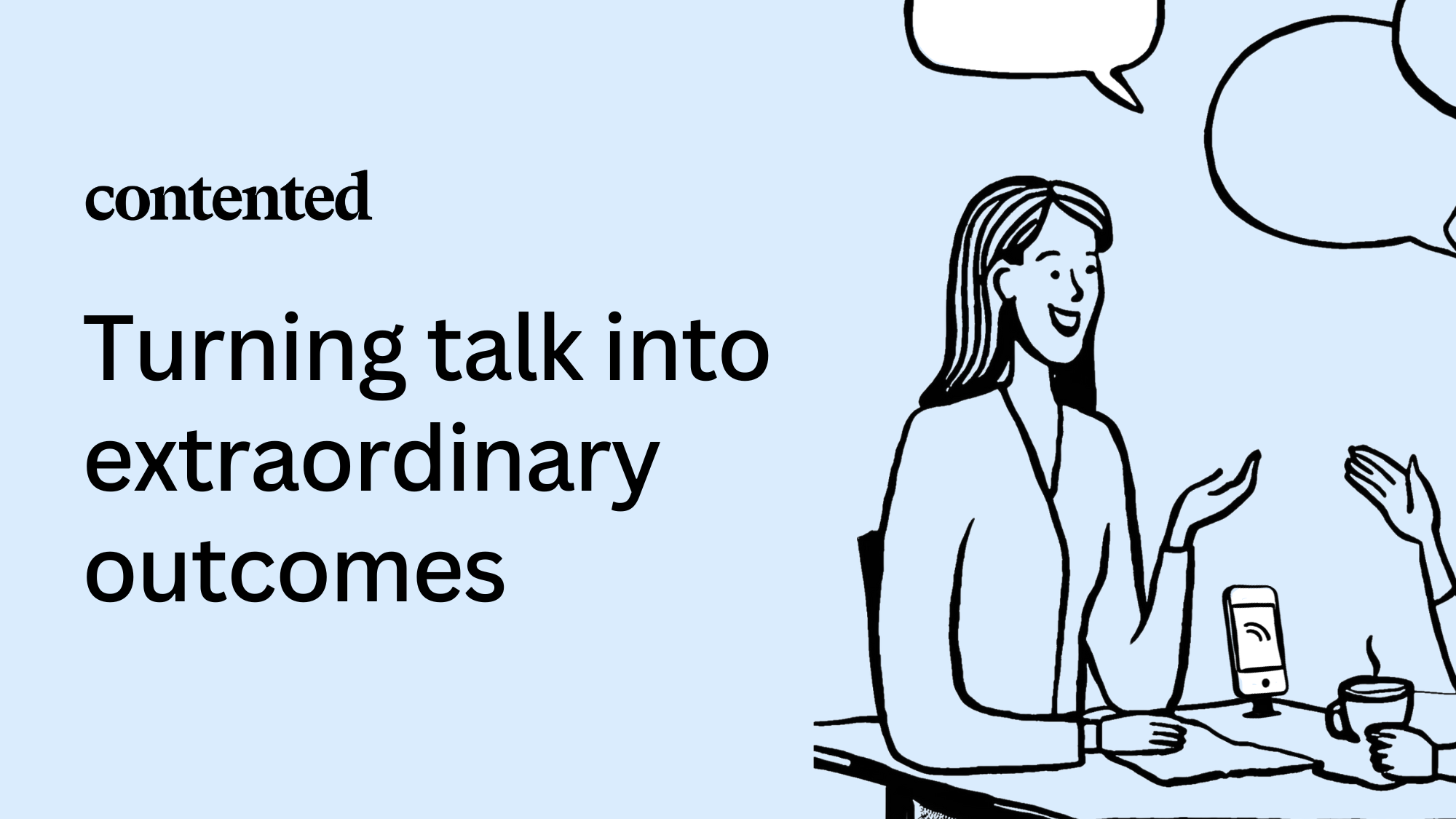 Contented | Home - Turning talk into extraordinary outcomes