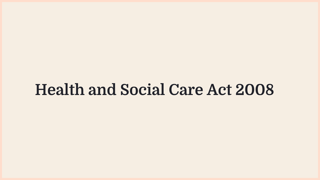 Health and Social Care Act 2008: Key Standards & Regulations