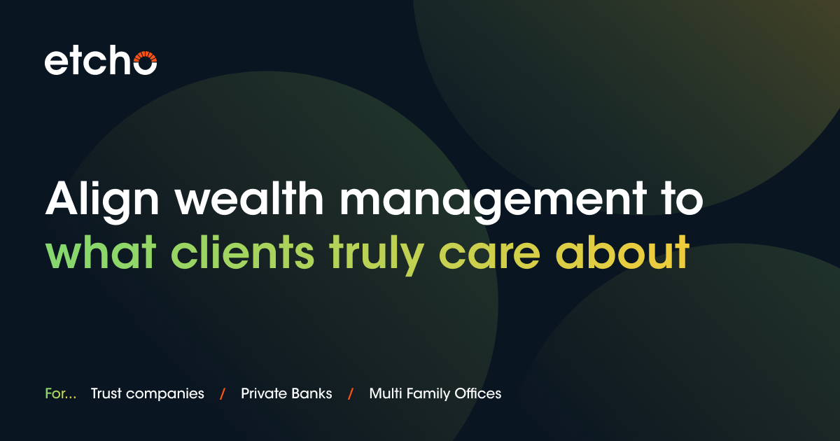 Etcho - Align wealth management to what clients truly care about