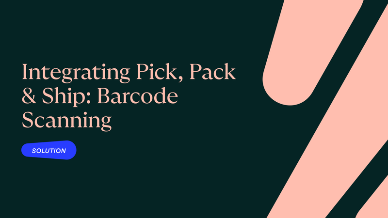 Integrating Picking, Packing, and Shipping for an Ecommerce Business