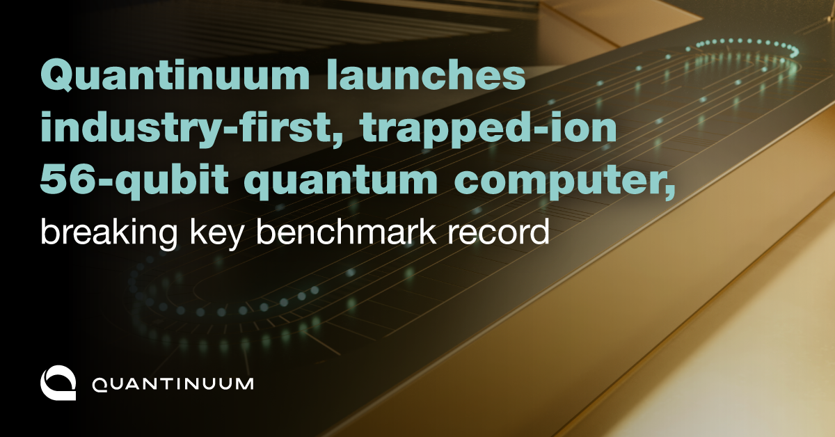 Quantinuum’s H-Series hits 56 physical qubits that are all-to-all connected, and departs the era ...