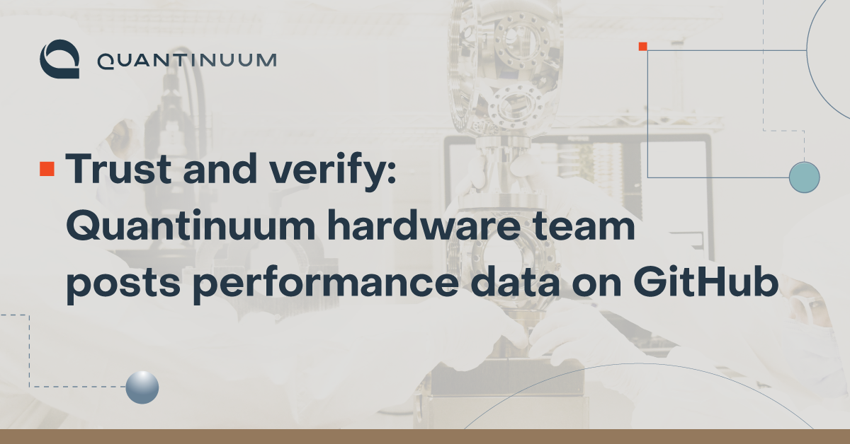 Trust and verify: Quantinuum hardware team posts performance data on GitHub