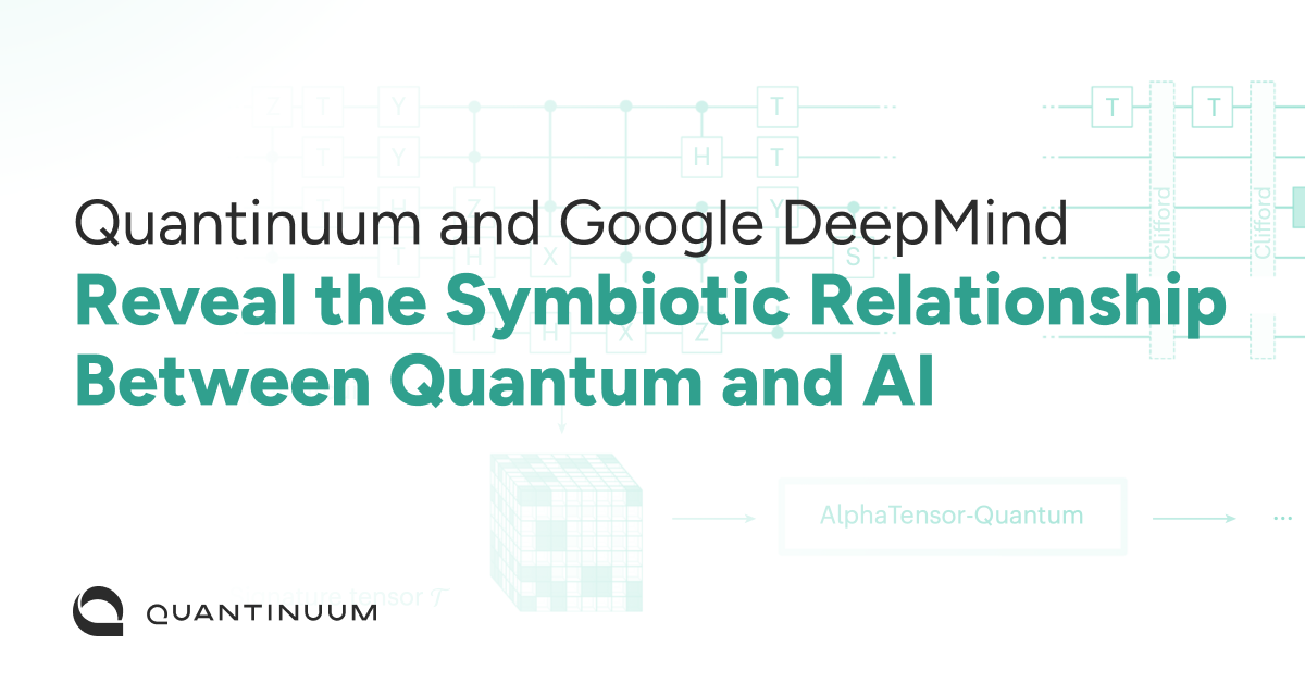 Quantinuum and Google DeepMind Unveil the Reality of the Symbiotic Relationship Between Quantum ...