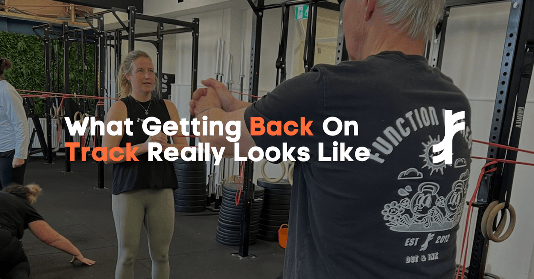 Function Fitness | What Getting Back On Track Really Looks Like