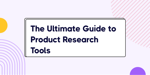 The Ultimate Guide to Product Research Tools [2024] | Looppanel
