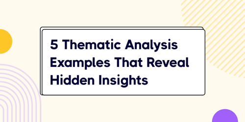 5 Thematic Analysis Examples That Reveal Hidden Insights | Looppanel