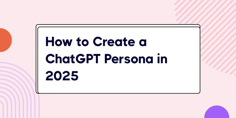 How to Create a ChatGPT Persona in 2025 | Looppanel