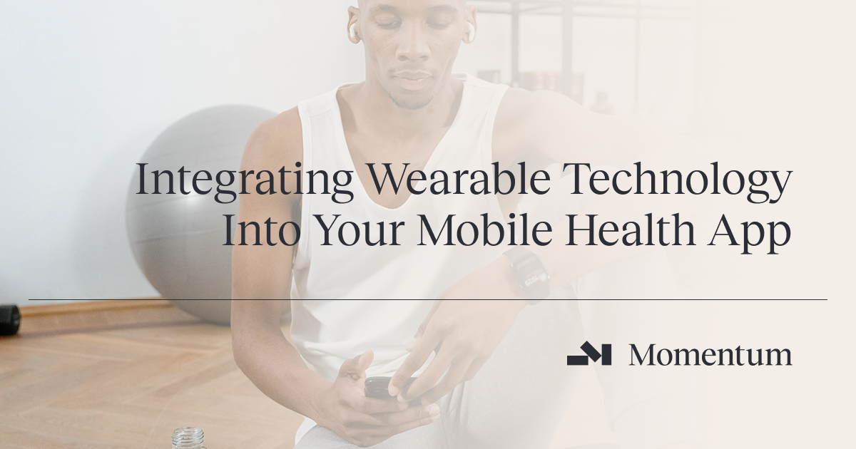 Integrating Wearable Technology Into Your Mobile Health App