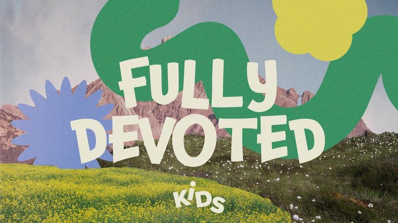 Fully Devoted Kids teaching series | Gateway Baptist Church