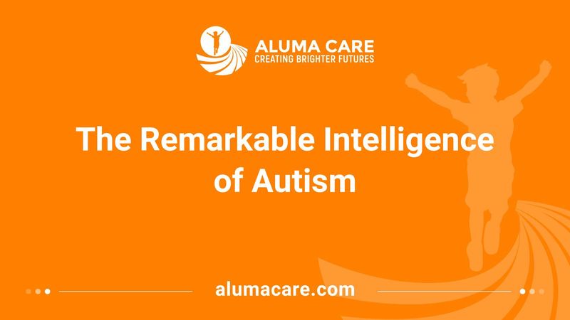 The Remarkable Intelligence of Autism