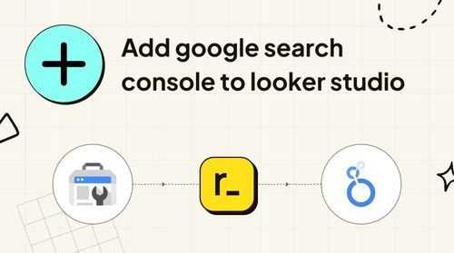 How to Connect Google Search Console to Looker Studio | ReportDash