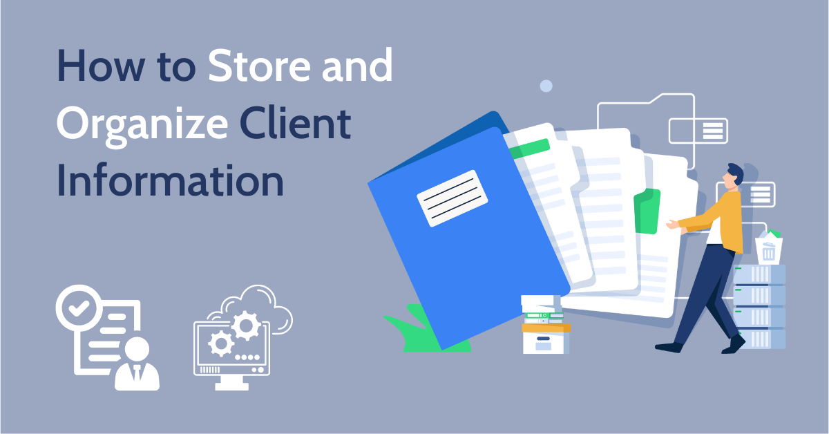 How to Store and Organize Client Information in 2024