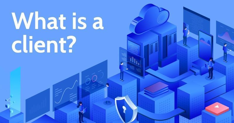 What Is a Client?