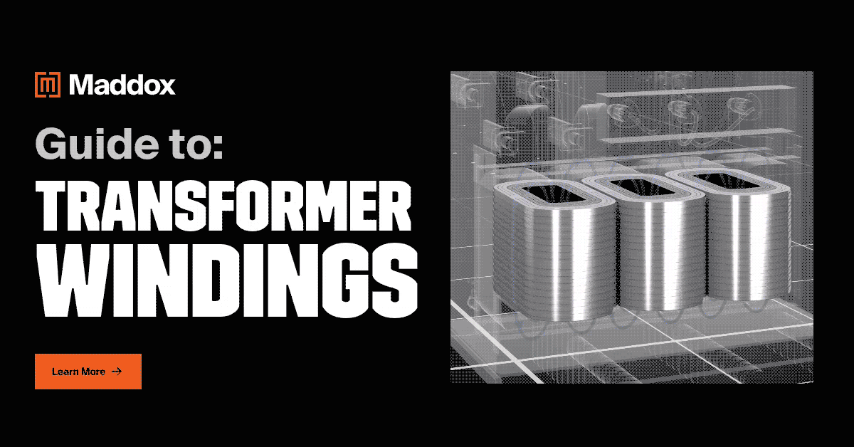 Guide to Transformer Windings & Coils