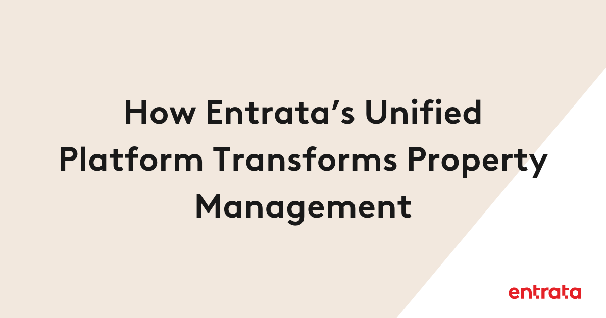 How Entrata’s Unified Platform Transforms Property Management