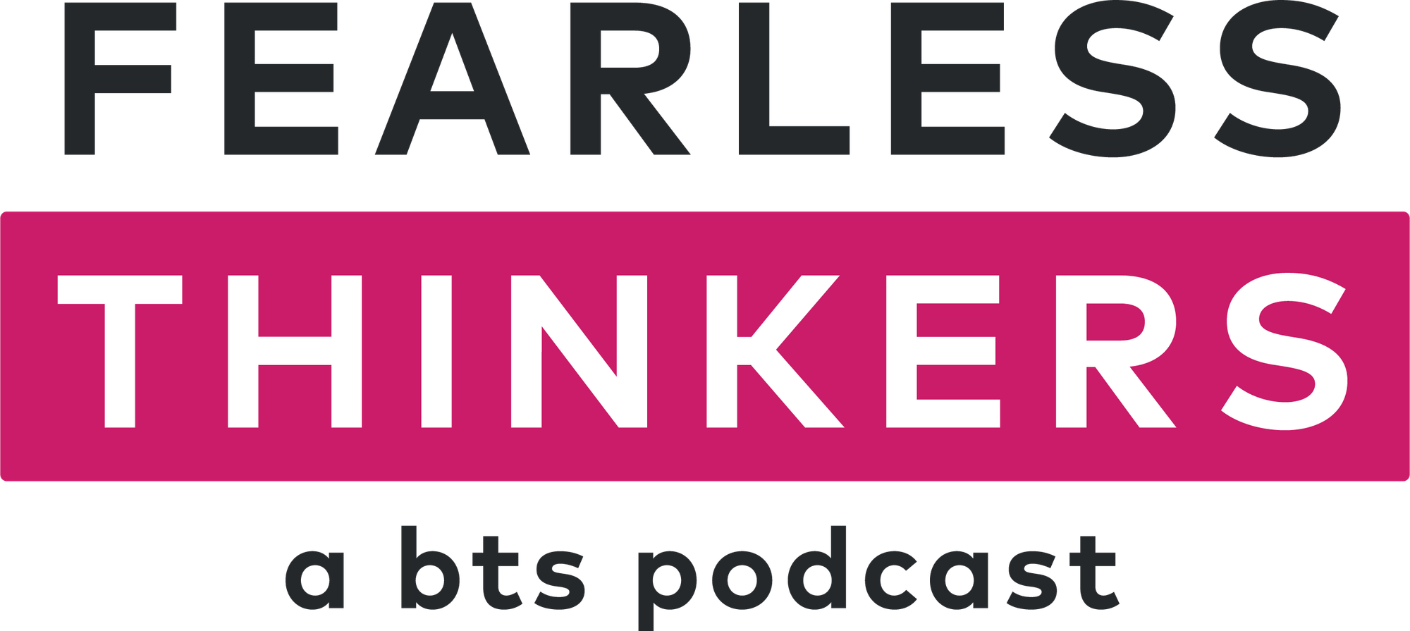 BTS Podcast | Fearless Thinkers | Episode: The science of great ...