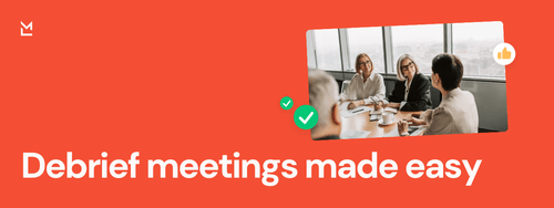 Debrief Meetings Made Easy: How to Run Effective Debriefs That Drive ...