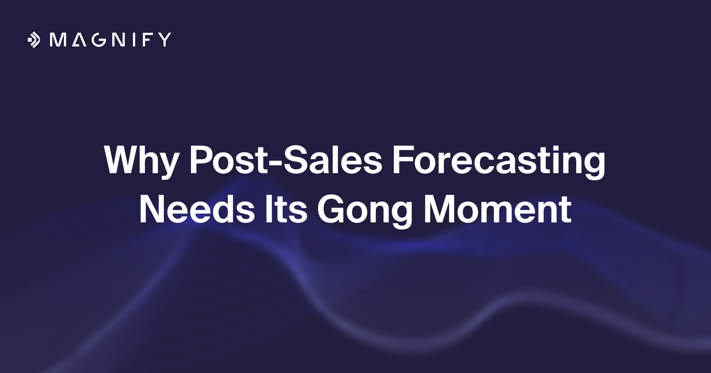 Why Post-Sales Forecasting Needs Its Gong Moment
