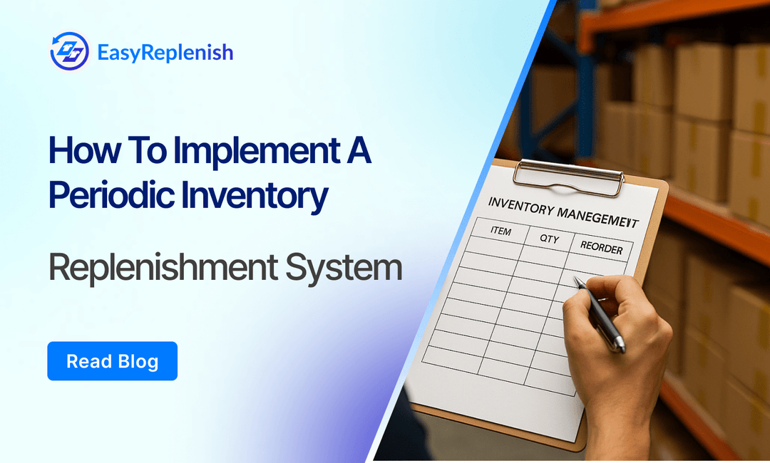 How to Implement a Periodic Inventory Replenishment System