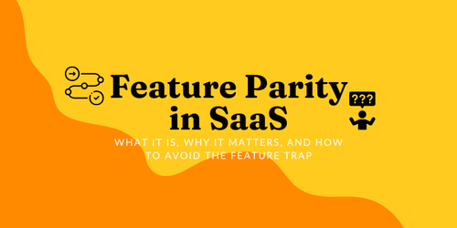 Feature Parity in SaaS: What It Is, Why It Matters, and How to Avoid ...