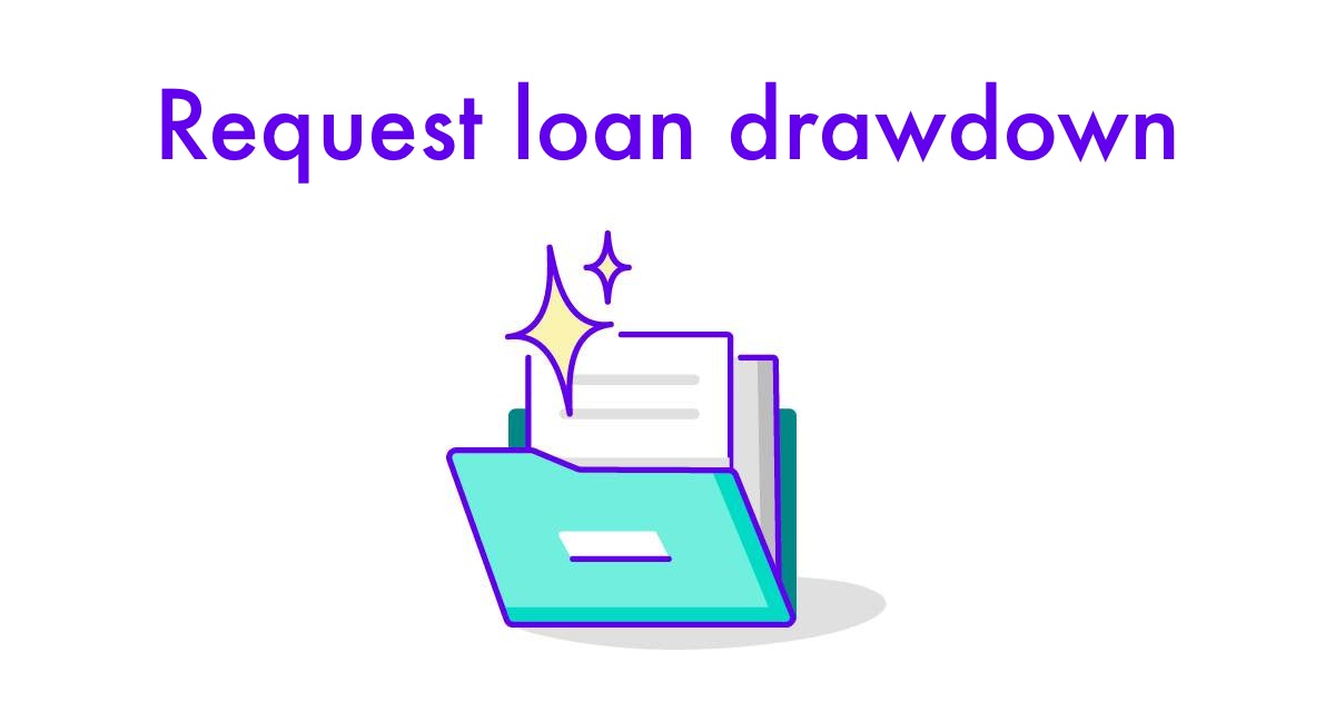 Request loan drawdown - Templates & Legal Help