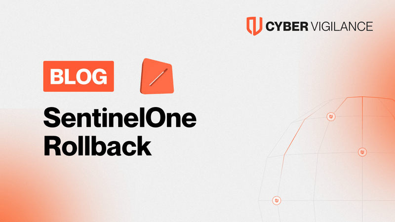 Spotlight: How Does SentinelOne Rollback Work? | Cyber Vigilance