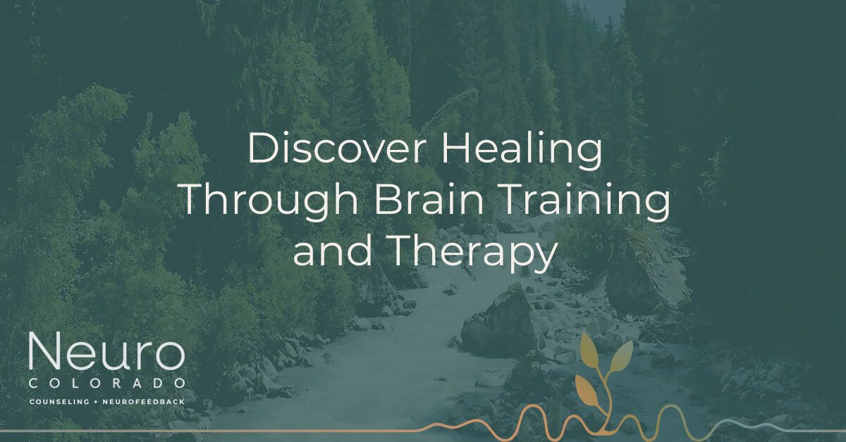 Neuro Colorado | Discover Healing Through Brain Training and Therapy