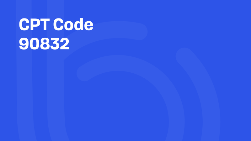 CPT Code 90832: When and How to Maximize Reimbursement for Therapists