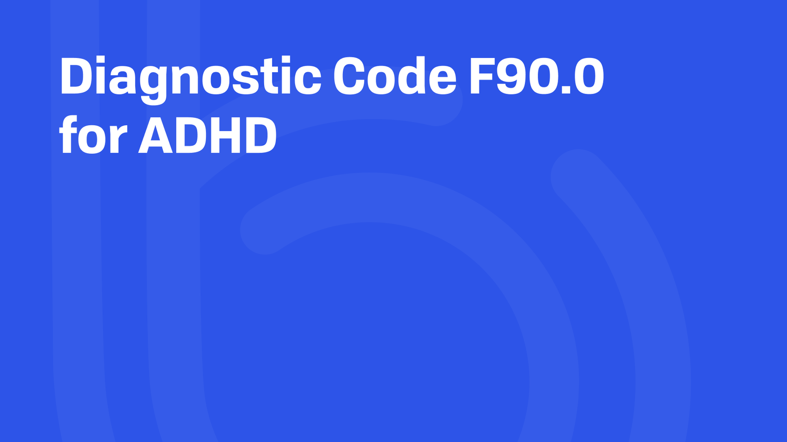 Criteria and Diagnosis: F90.0 Diagnostic Code