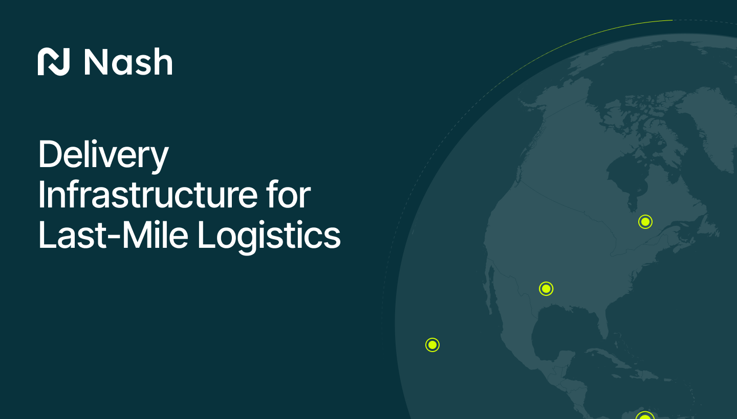 Nash — Delivery Infrastructure for Last-Mile Logistics