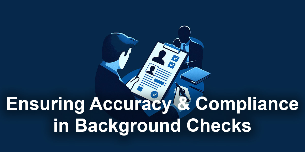 Ensuring Accuracy and Compliance in Background Checks