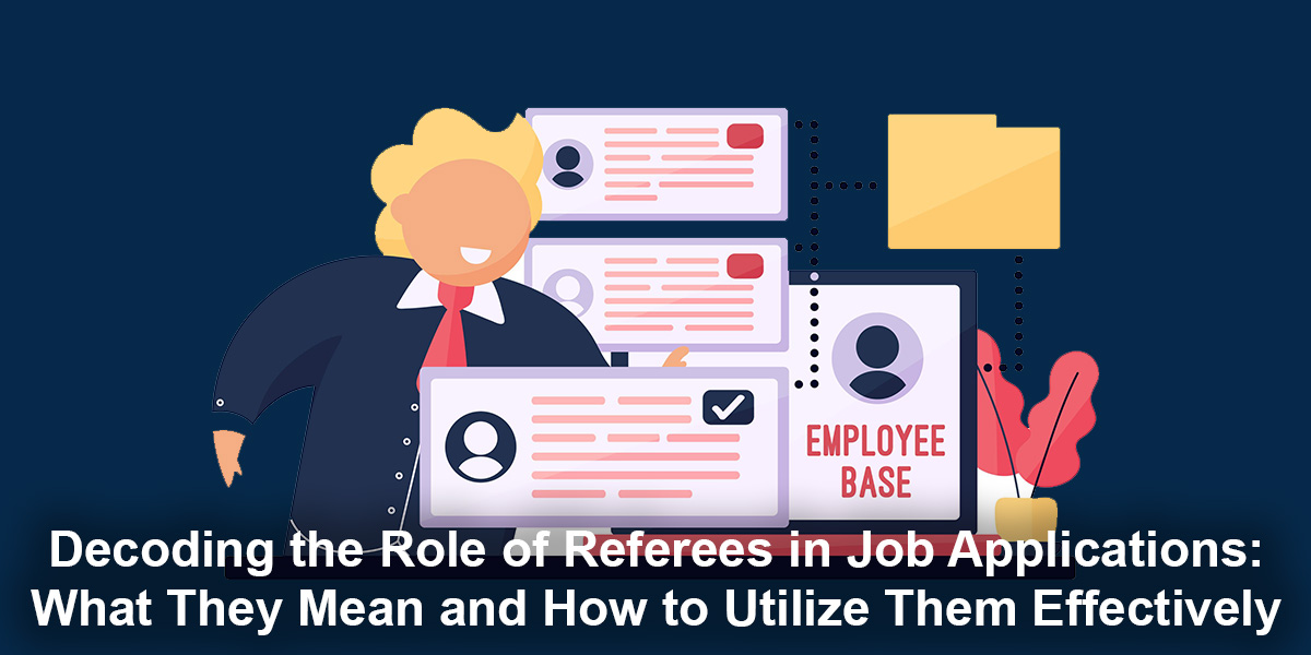 Referees in Job Applications: What They Mean and How to Utilize Them ...