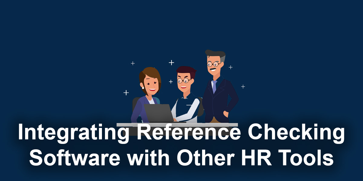Integrating Reference Checking Software with Other HR Tools