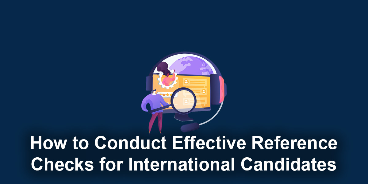 How to Conduct Effective Reference Checks for International Candidates