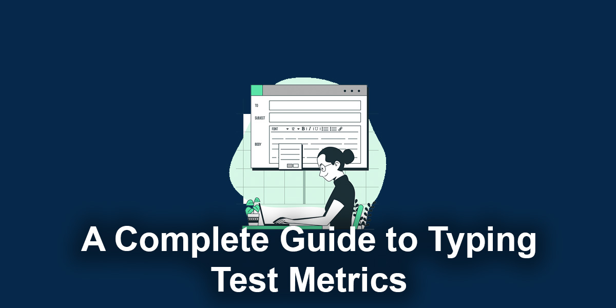 A Complete Guide to Typing Test Metrics