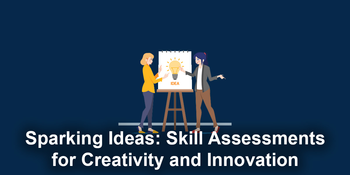 Sparking Ideas: Skill Assessments for Creativity and Innovation