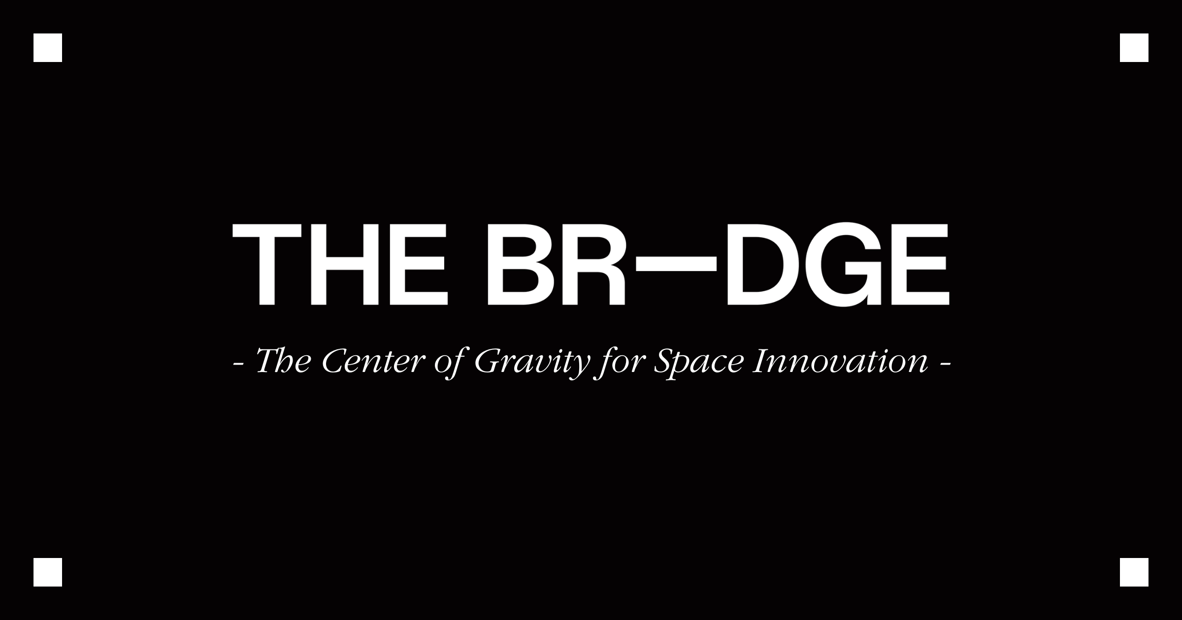 THE BR-DGE | The center of gravity for space innovation
