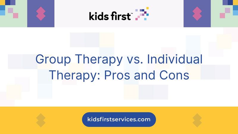 Group Therapy vs. Individual Therapy: Pros and Cons - Kids First