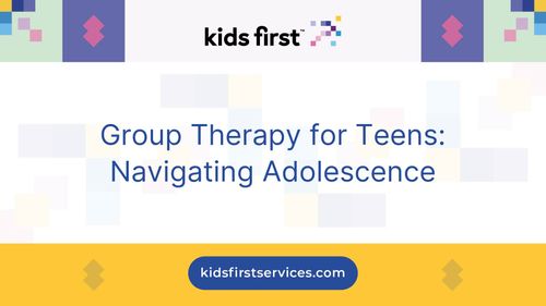 Group Therapy for Teens: Navigating Adolescence - Kids First